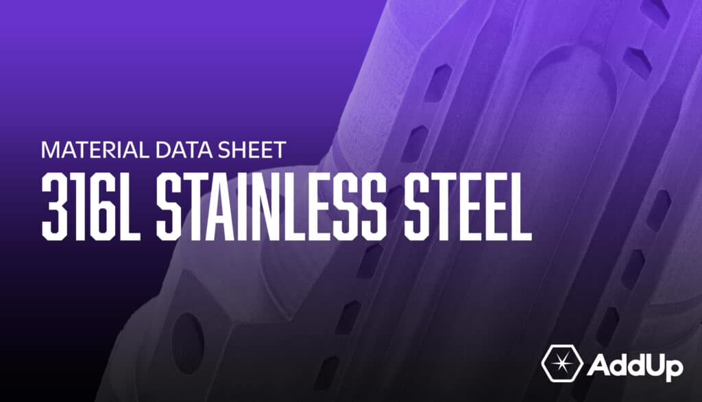 Material Sheet – 316L Stainless Steel - AddUp