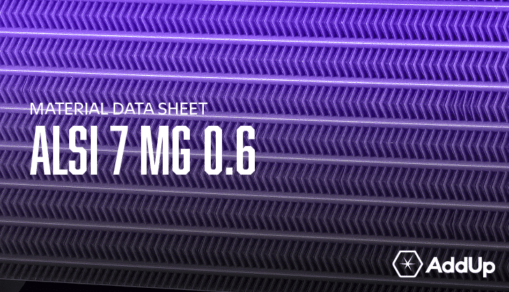 Material Sheet – AlSi7Mg0.6 - AddUp