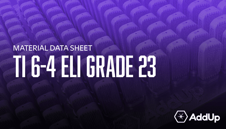 Material Sheet – Ti6Al4V ELI (Grade 23) - AddUp