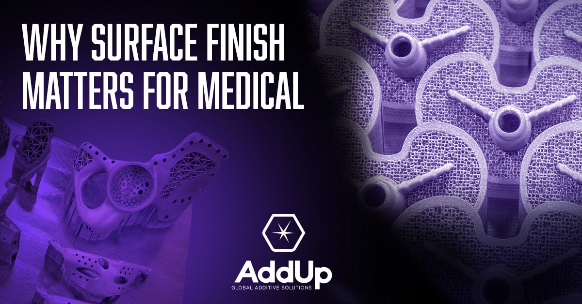 Why Surface Finish Matters for Medical Devices | AddUp