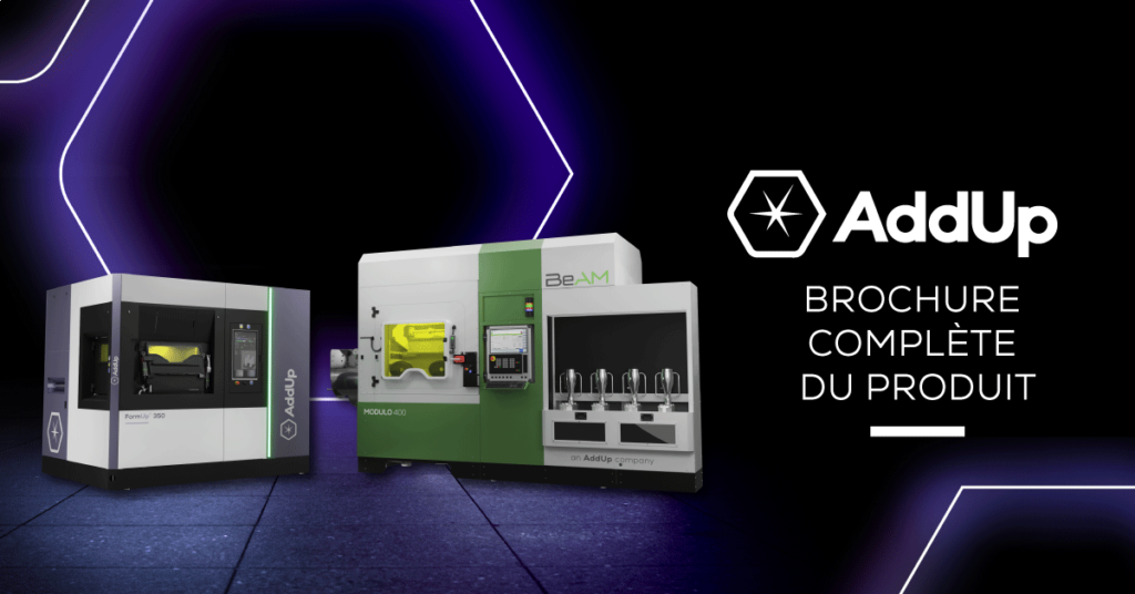 AddUp : Une expertise de pointe dans les solutions de fabrication additive