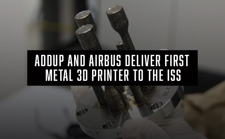 AddUp and Airbus Deliver the First Metal 3D Printer to Operate in Space ...